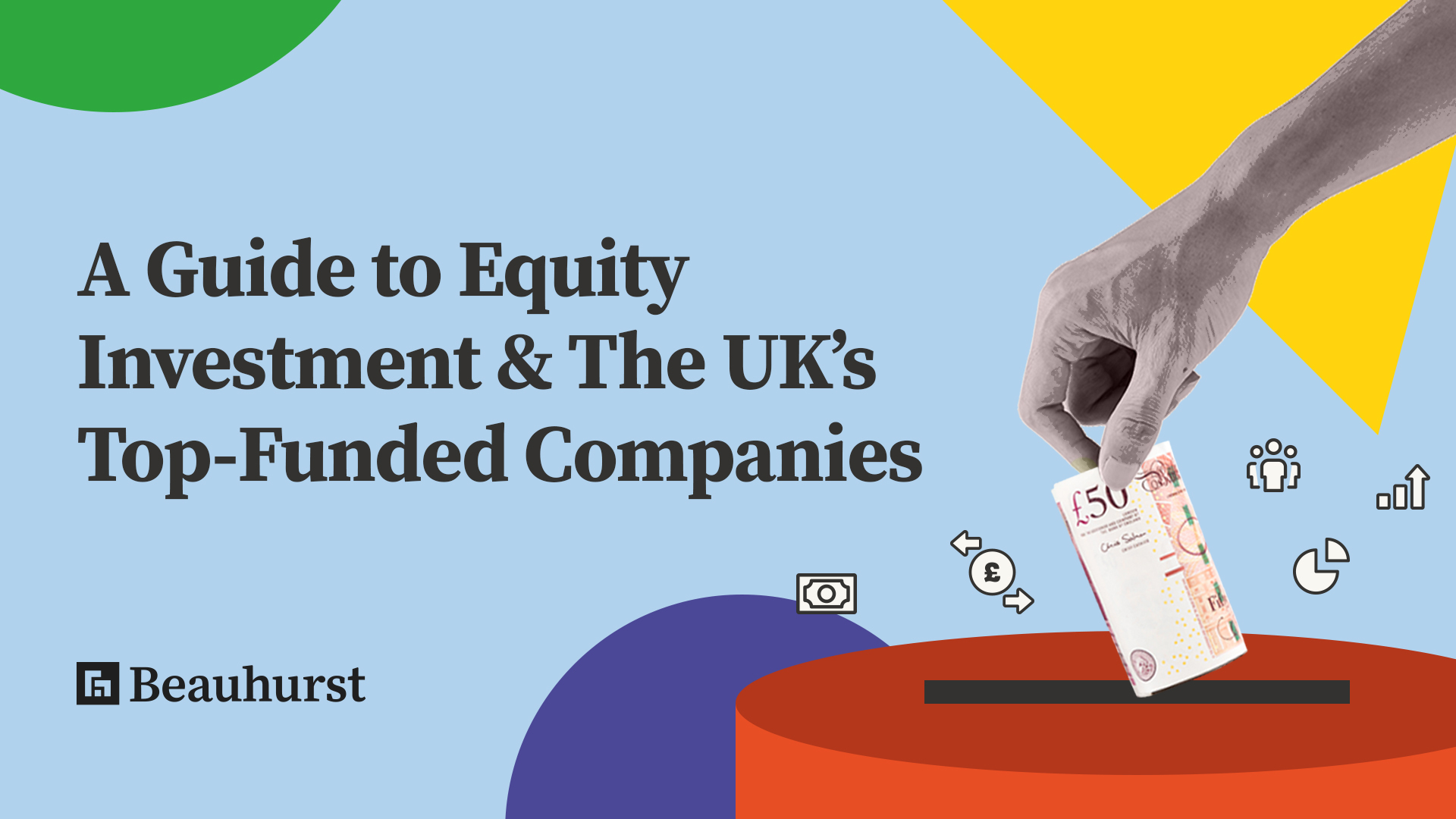 Guide to Equity Investment & The Top-Funded UK Companies - Beauhurst