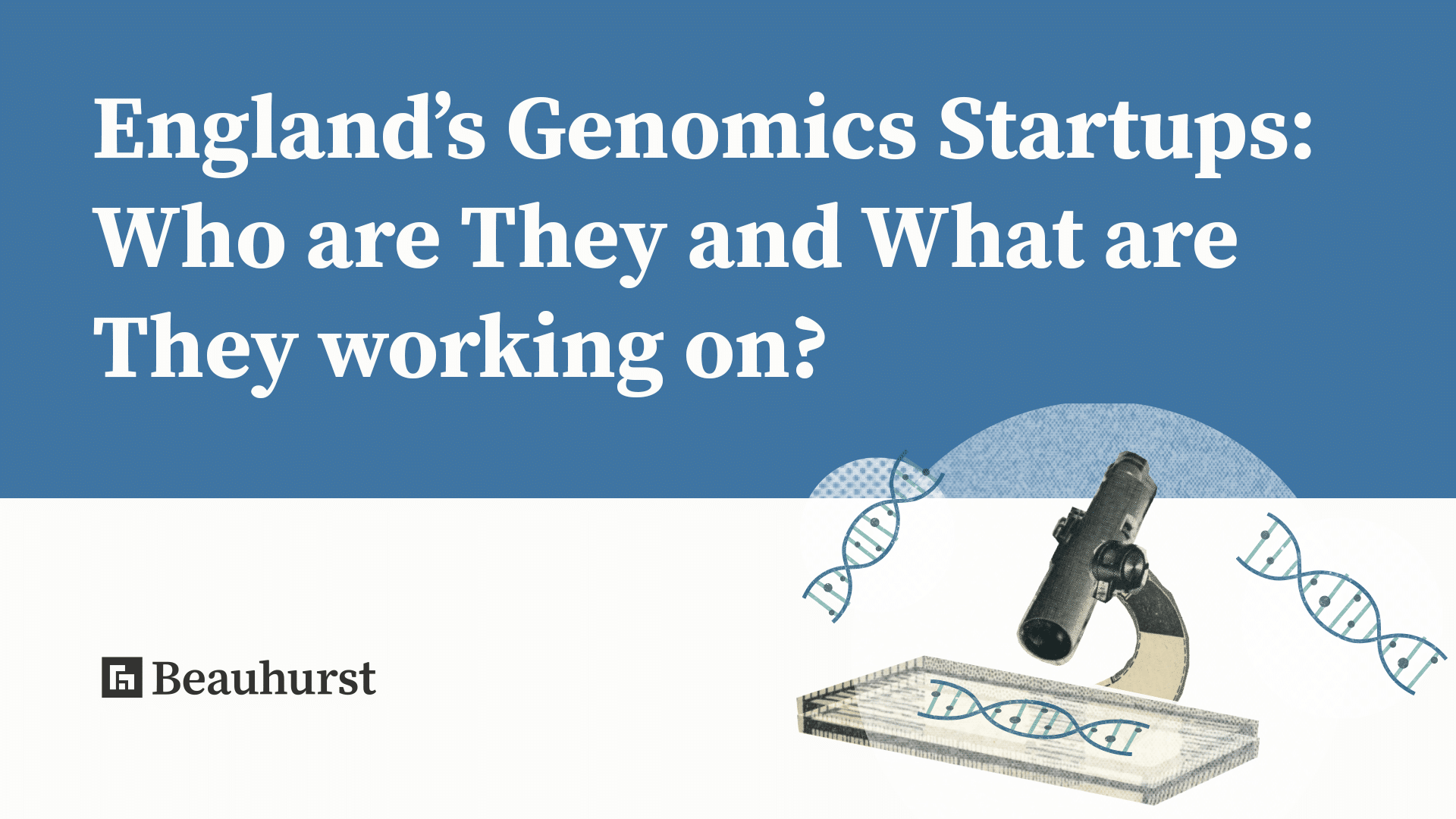 England’s Genomics Startups: Who are They and What are They working on ...