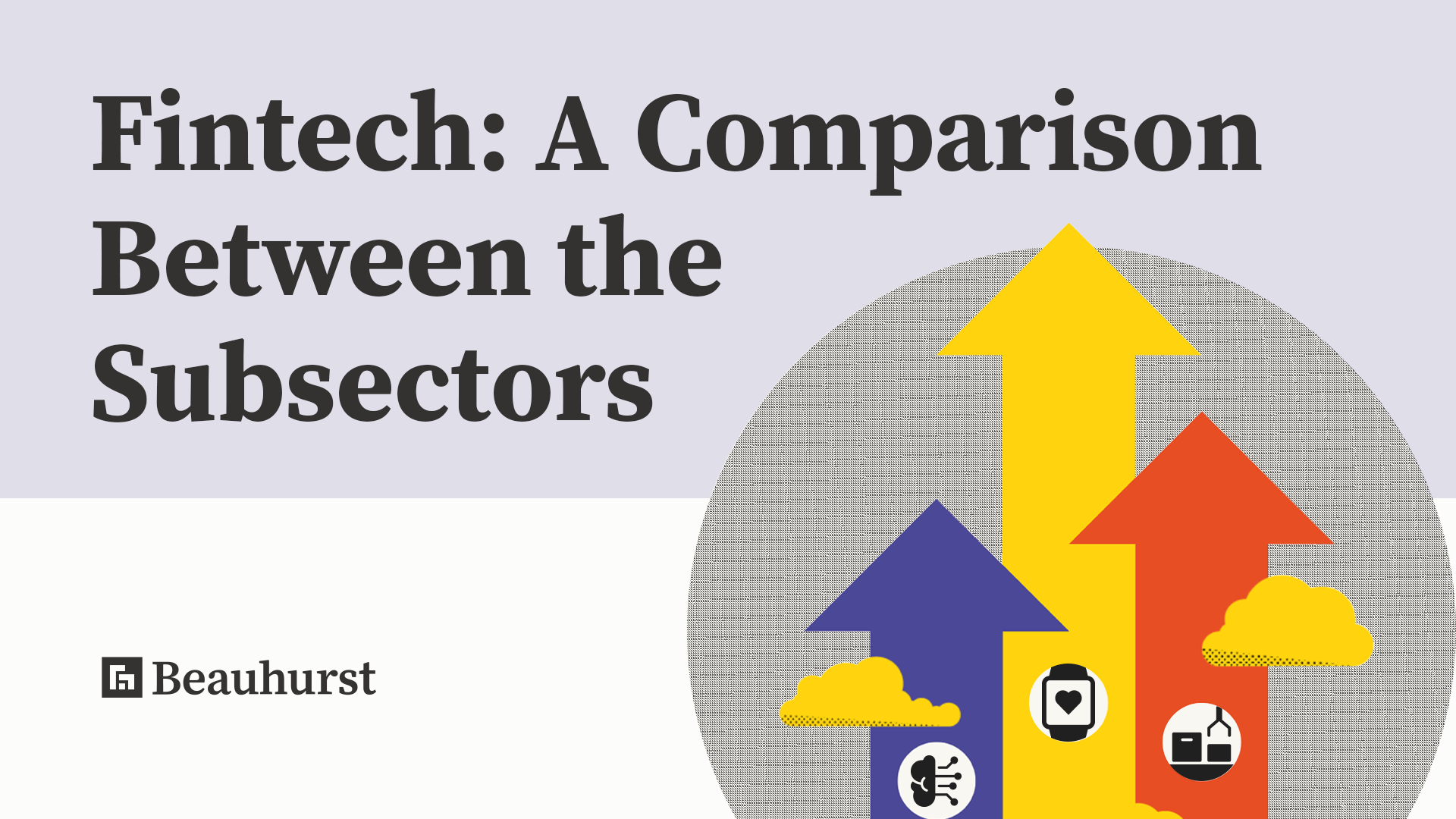 Fintech: A Comparison Between the Subsectors - Beauhurst